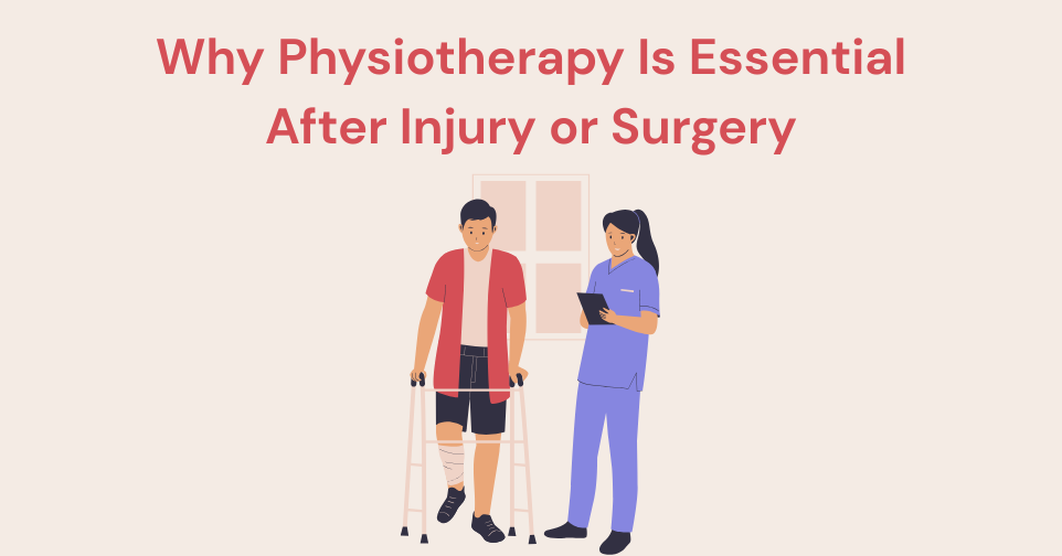 Why Physiotherapy Is Essential After Injury or Surgery - บอดี้แอนด์มายด์